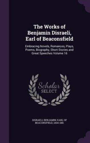 Works of Benjamin Disraeli, Earl of Beaconsfield : Embracing Novels ...