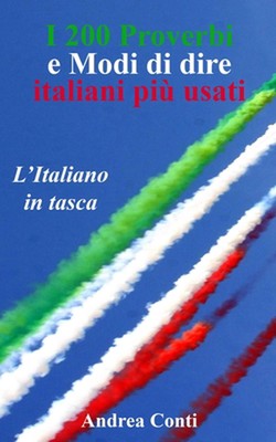 L'Italiano in tasca: I 200 Proverbi e Modi di dire italiani pi? usati ...