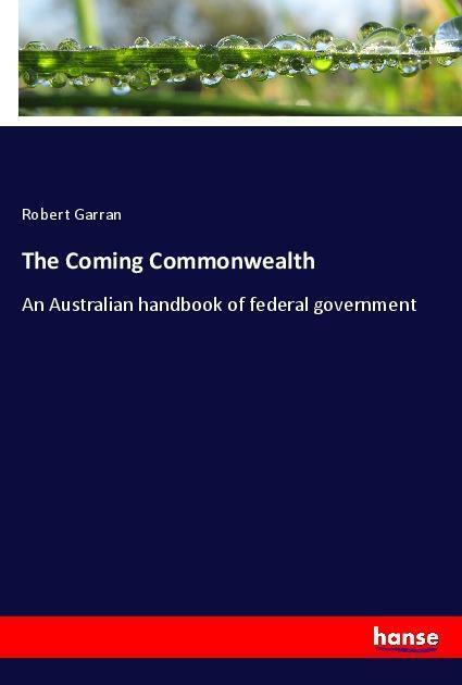 The Coming Commonwealth von Robert Garran (2018, Taschenbuch) online ...