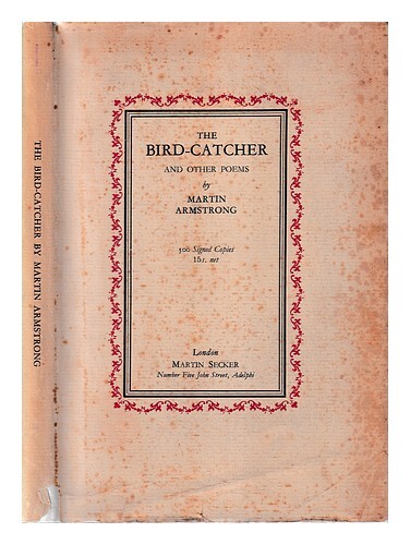 ARMSTRONG, MARTIN (1882-1974) The bird-catcher / by Martin Armstrong ...
