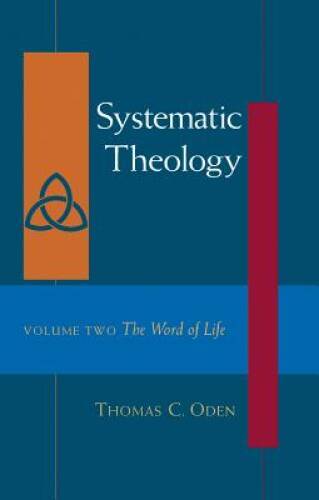 Systematic Theology: The Word of Life - Hardcover By Oden, Thomas C ...