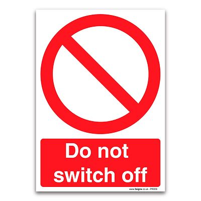 Do not switch off Prohibition Safety Signs Plastic or Vinyl Sticker ...
