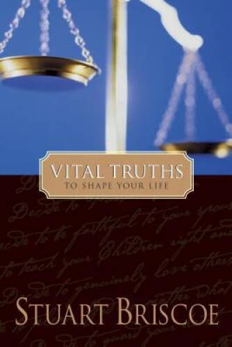 Vital Truths to Shape Your Life - Paperback By Briscoe, Stuart D - GOOD ...