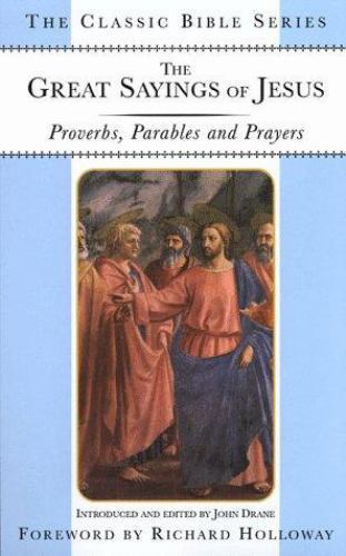 Great Sayings of Jesus : Proverbs, Parables and Prayers by John William ...