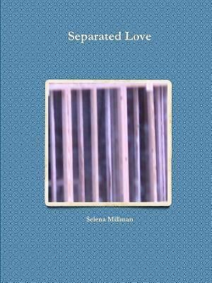 Separated Love by Selena Millman (2017, Trade Paperback) for sale ...