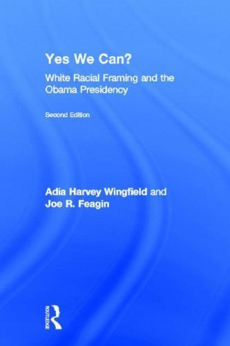 Yes We Can? : White Racial Framing and the Obama Presidency by Joe R ...