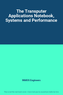 The Transputer Applications Notebook, Systems and Performance | eBay