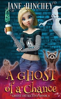 A Ghost Chance Paranormal Ghost Detective Cozy Mystery #4 by Hinchey ...