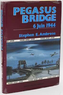 Stephen E Ambrose | Arlette / MILITARY PEGASUS BRIDGE 6 JUIN 1944 ...