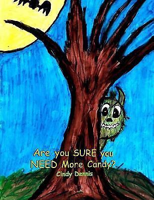 Are You Sure You Need More Candy? by Cindy Dennis (2012, Trade ...