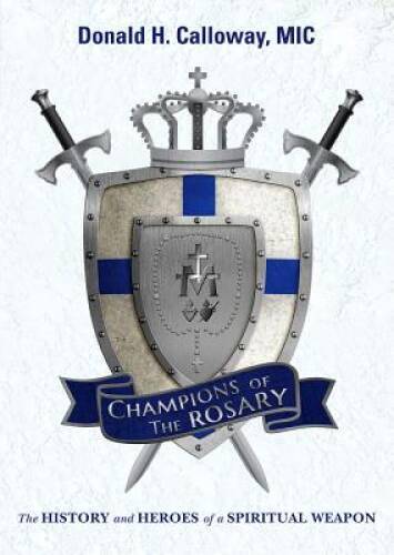 Champions of the Rosary - Paperback By Donald H. Calloway - ACCEPTABLE ...