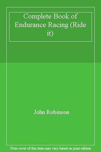 Complete Book of Endurance Racing (Ride it),John Robinson 9780854292530 ...