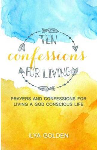 Ten Confessions For Living: God Conscious Prayers And Confessions ...
