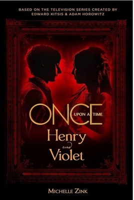 Once Upon a Time - Henry and Violet - by Michelle Zink - BRAND NEW | eBay