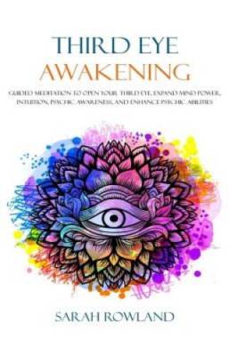 Third Eye Awakening: Guided Meditation to Open Your Third Eye, Expand ...