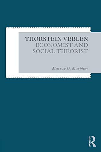 Thorstein Veblen : Economist and Social Theorist, Murphey 9780815371854 ...