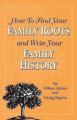 How to Find Your Family Roots and Write Your Family History ...