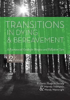 Transitions in Dying and Bereavement : A Psychosocial Guide for Hospice ...