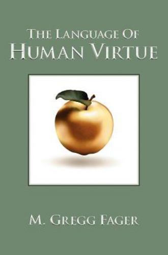 Language of Human Virtue by M. Gregg Fager (2012, Hardcover) for sale ...
