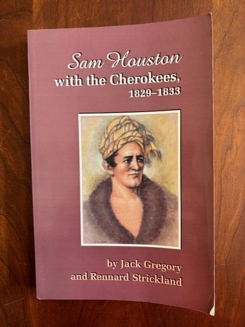 Sam Houston with the Cherokees 1829-1833, Gregory, TEXAS Native ...