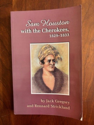 Sam Houston with the Cherokees 1829-1833, Gregory, TEXAS Native ...