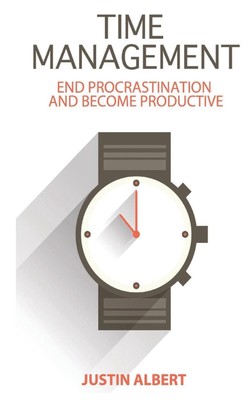 Time Management: End Procrastination and Become Productive: Be ...