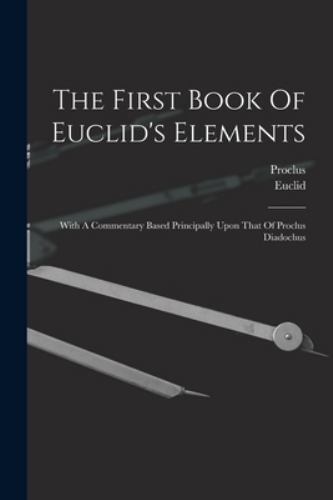 First Book of Euclid's Elements : With a Commentary Based Principally ...