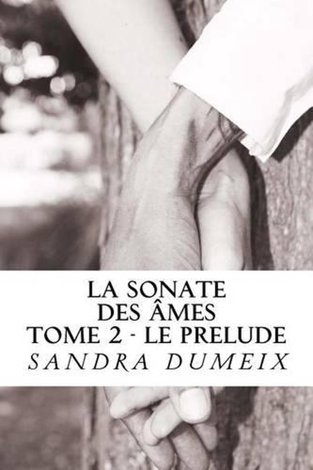 La sonate des mes: Le pr?lude by Miss Sandra Dumeix (French) Paperback Book 9781530817849 | eBay