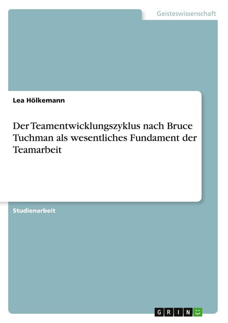 Der Teamentwicklungszyklus nach Bruce Tuchman als Wesentliches ...