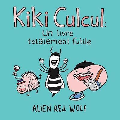Kiki Culcul: Un Livre Totalement Futile: (Edition Speciale) by Alien ...