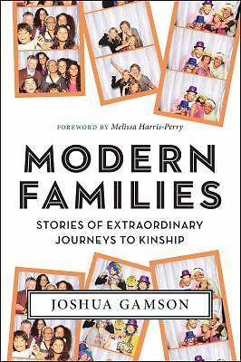 Modern Families : Stories of Extraordinary Journeys to Kinship by ...