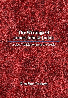 Writings of James, John, and Judah : A New Translation from the Greek ...