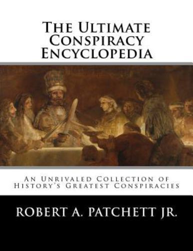 The Ultimate Conspiracy Encyclopedia by Robert Patchett (2015, Trade ...