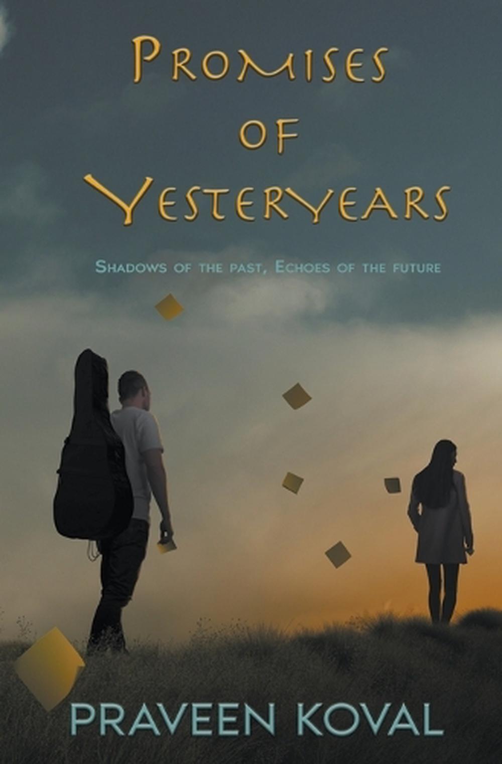 Promises of Yesteryears: Shadows of the Past, Echoes of the Future by ...