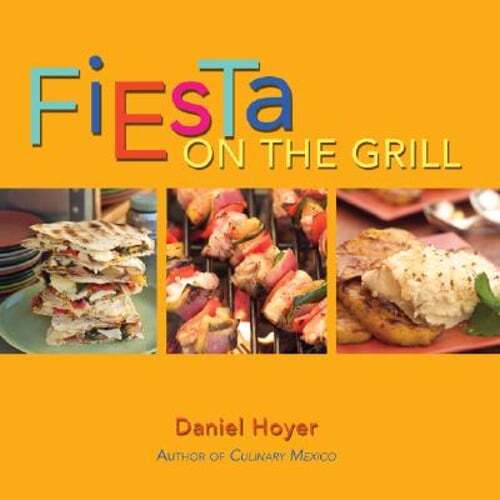 Fiesta on the Grill by Daniel Hoyer: Used 9781586853761| eBay