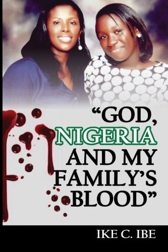God, Nigeria and My Family's Blood, Ibe New 9781482613292 Fast Free ...