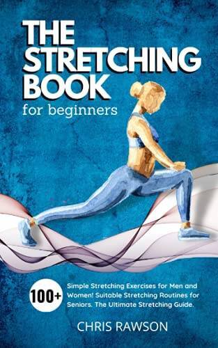 The Stretching Book for Beginners: Simple Stretching Exercises for Men ...