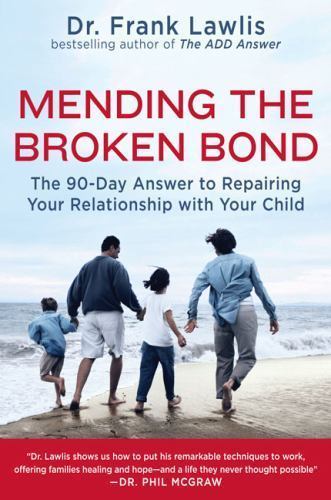Mending the Broken Bond : The 90-Day Answer to Repairing Your ...