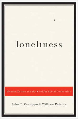 Loneliness : Human Nature and the Need for Social Connection by William ...
