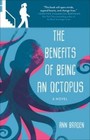 The Benefits of Being an Octopus: A Novel - Paperback By Braden, Ann ...