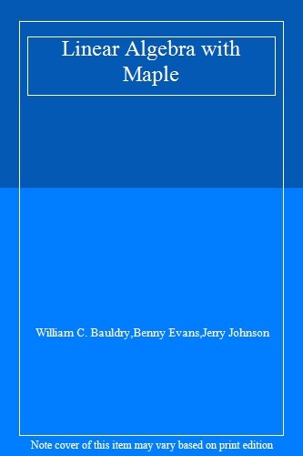 Linear Algebra with Maple By William C. Bauldry,Benny Evans,Jerr | eBay