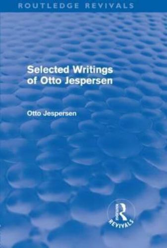 Routledge Revivals Ser.: Selected Writings of Otto Jespersen (Routledge ...