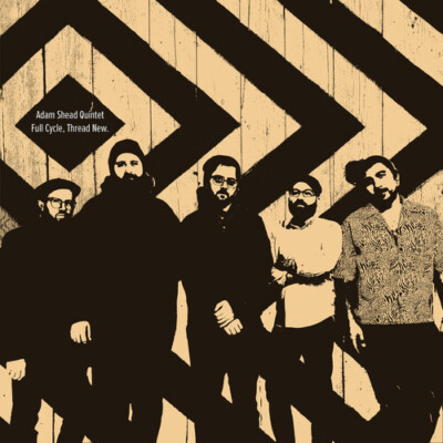 Adam Shead Quintet - Full Cycle, Thread New. [New CD] 195729186040 ...