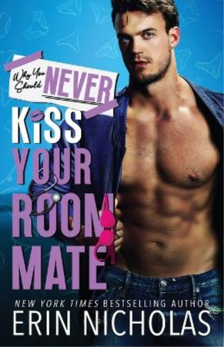 Erin Nicholas Why You Should Never Kiss Your Roommate (Poche ...