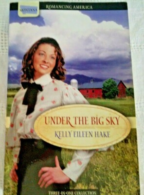 Kelly Eileen Hake Under The Big Sky Three-In-One Collection Montana ...
