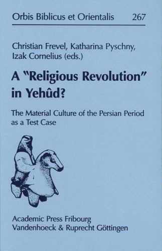 Orbis Biblicus Et Orientalis Ser.: 'Religious Revolution' in Yehud ...