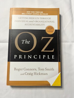 The Oz Principle : Getting Results Through Individual and ...