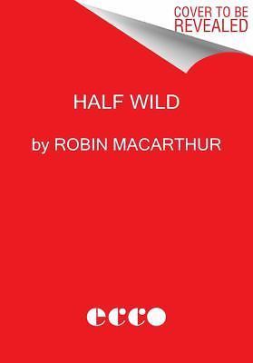 Half Wild : Stories by Robin MacArthur (2017, Trade Paperback) for sale ...