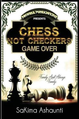 Chess Not Checkers: Game Over by Sakima Ashaunti (English) Paperback ...
