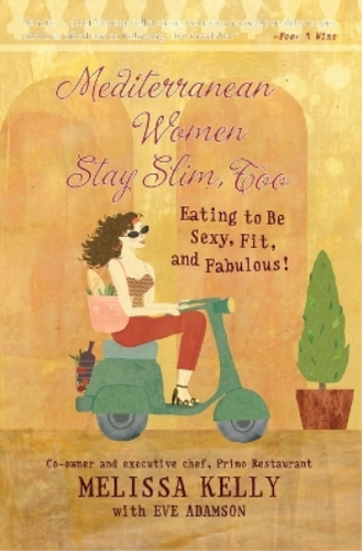 Eve Adamson Melissa Kelly Mediterranean Women Stay Slim Too (Poche ...